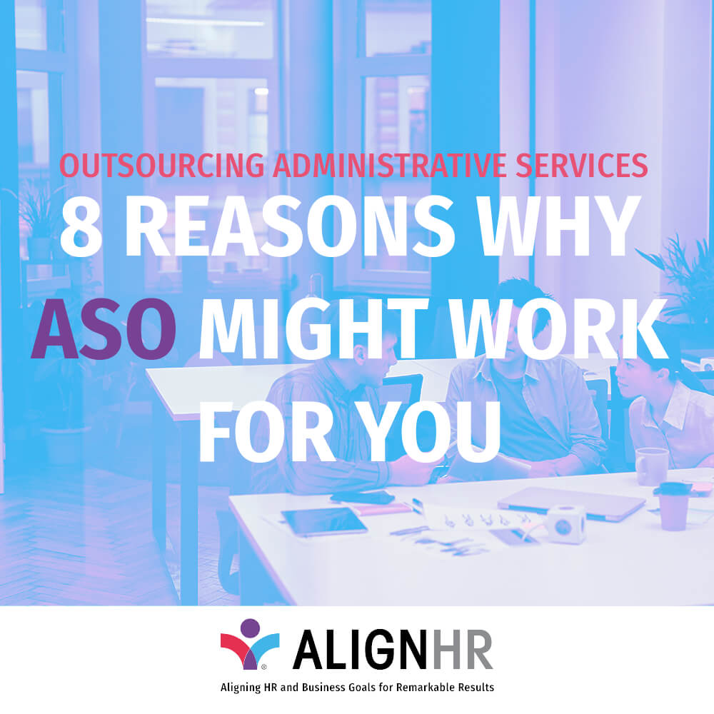 Outsourcing Administrative Services – 8 Reasons Why ASO Might Work For You