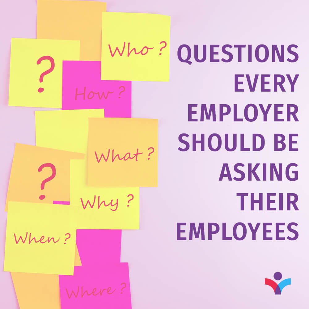 Questions Every Employer Should Be Asking Their Employees | News ...