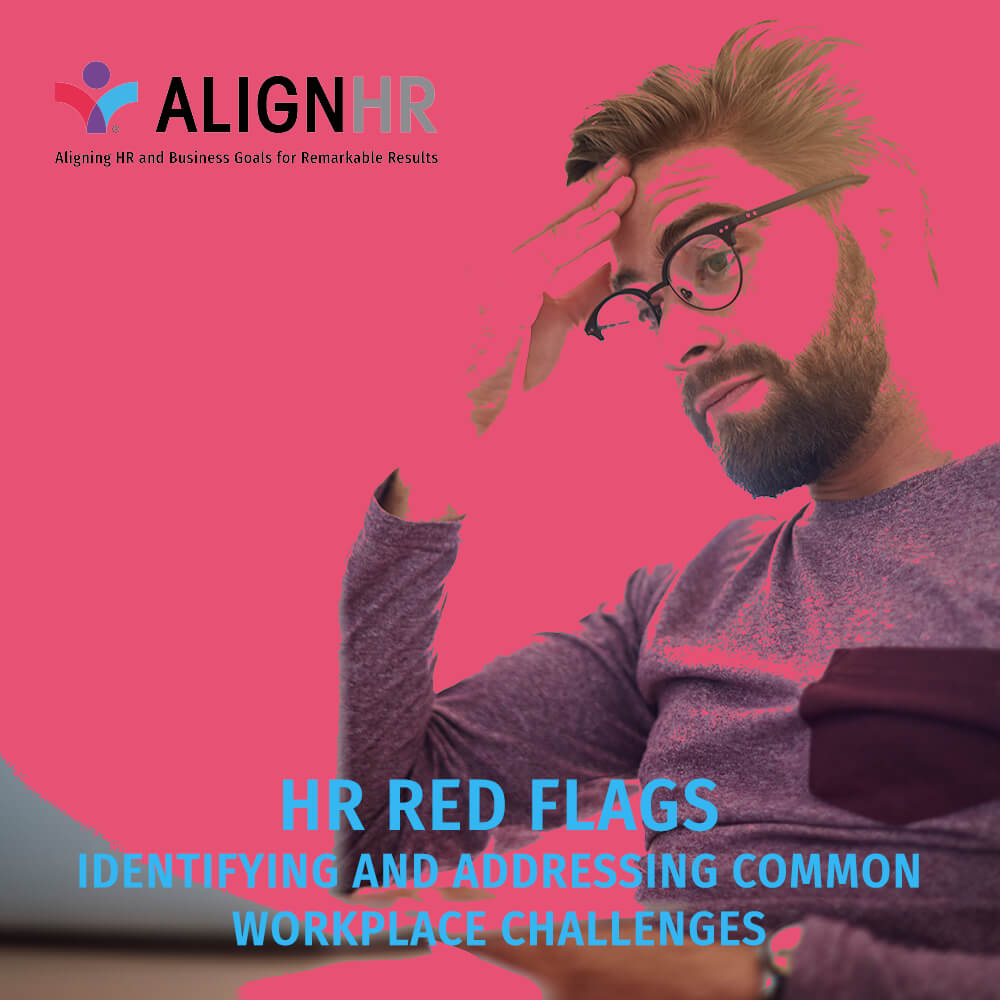 HR Red Flags: Identifying and Addressing Common Workplace Challenges ...